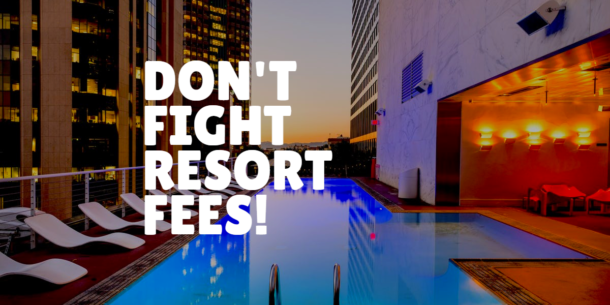 The Real Resort Fee Solution: What We Need to Do to Stop Resort Fees!