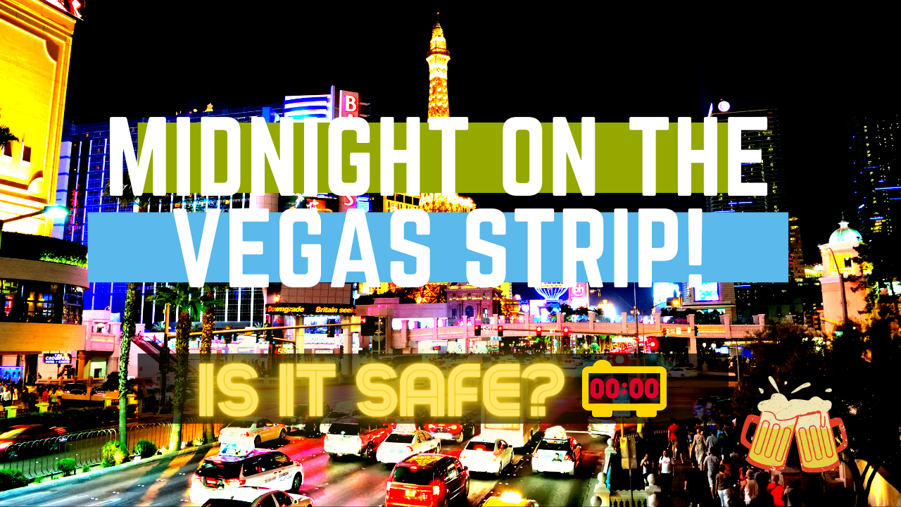 Vegas Strip at Midnight Tour: Is It Safe on the Strip When the Sun Goes ...